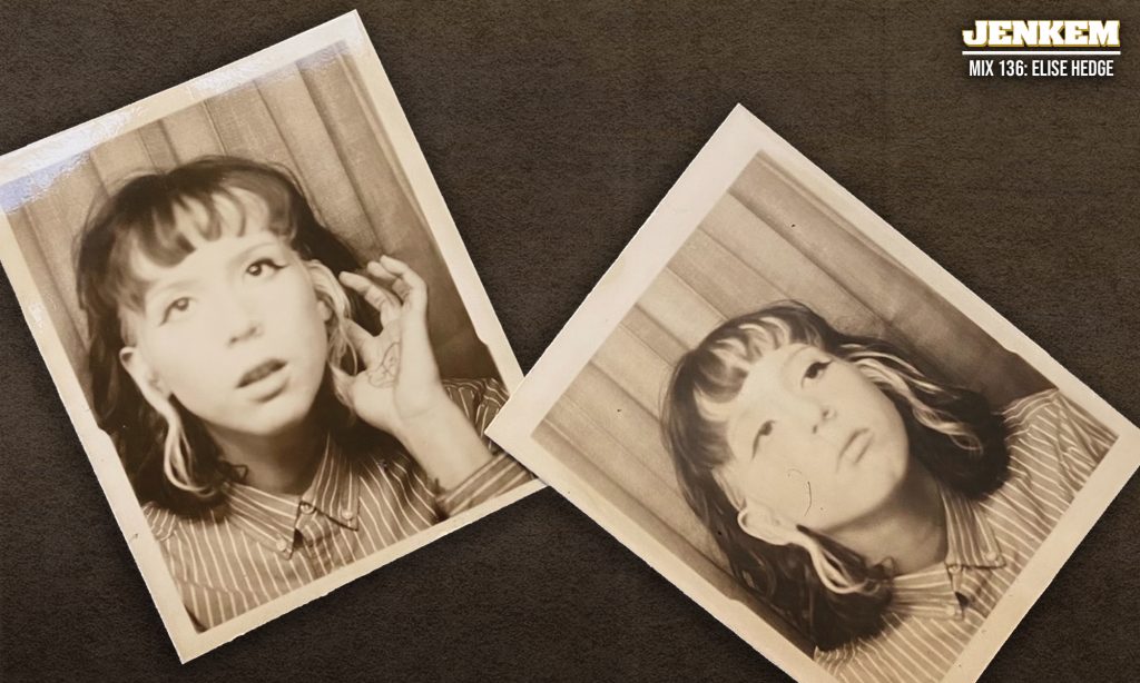JENKEM MIX 136: ELISE HEDGE - Jenkem Magazine